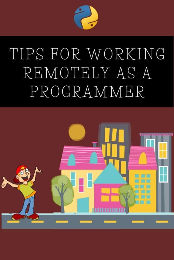 5 Tips For Working Remotely As A Programmer Pythonista Planet
