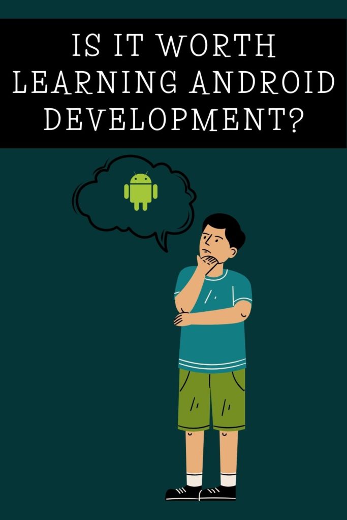 Is it Worth Learning Android Development in 2022? – Pythonista Planet