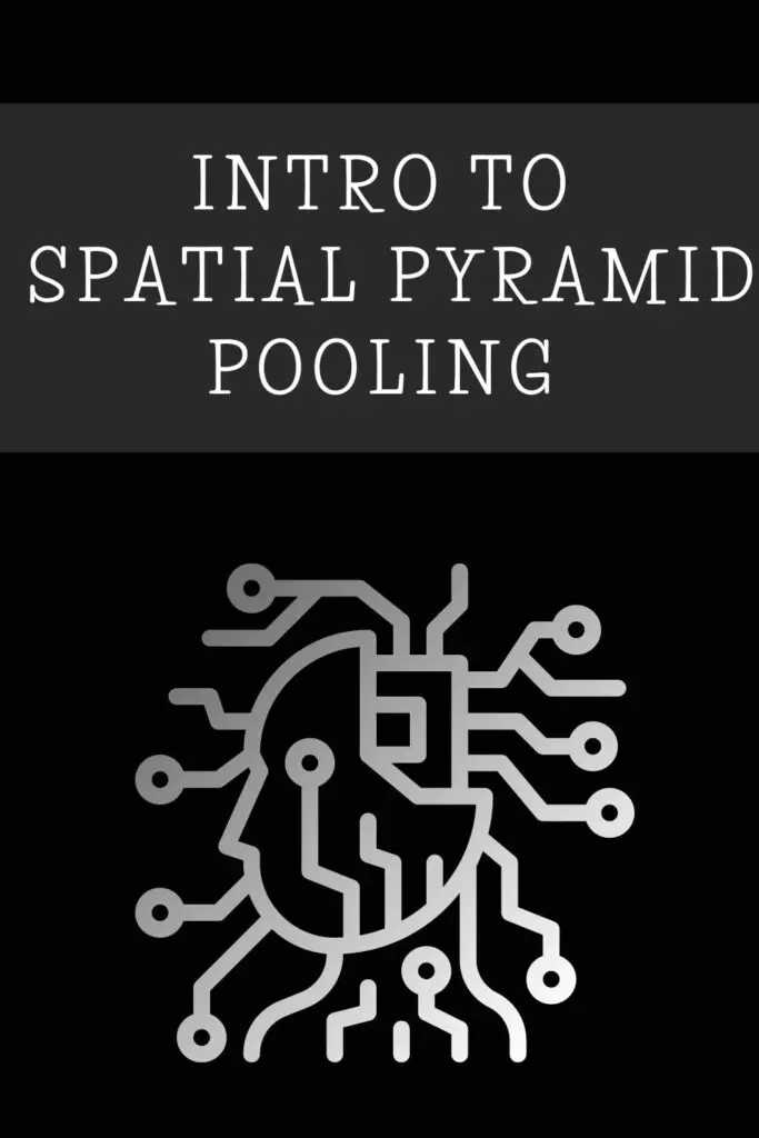Introduction To Spatial Pyramid Pooling Spp Net Pythonista Planet